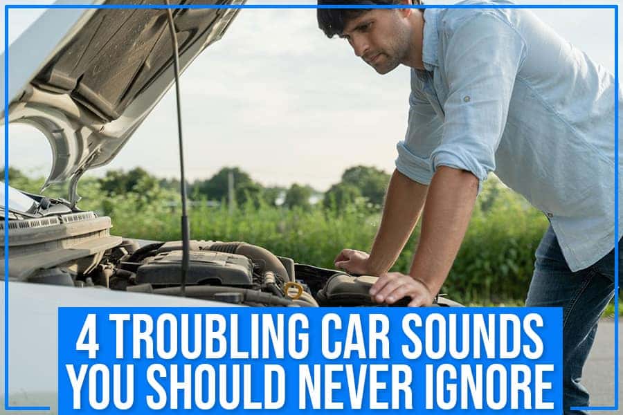 4 Troubling Car Sounds You Should Never Ignore | Auffenberg of Carbondale