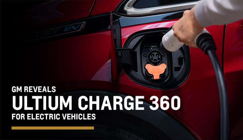 Ultium Charge 360 Makes EV Ownership Easier | Fiesta Chevy